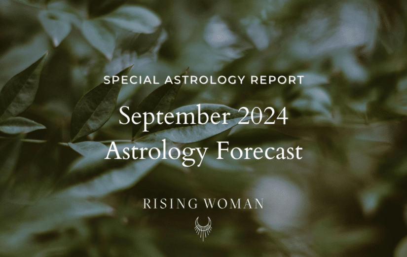 Special Report ~ September 2024 Astrology Forecast ~ Theme: Review And Reorganize - Rising Woman
