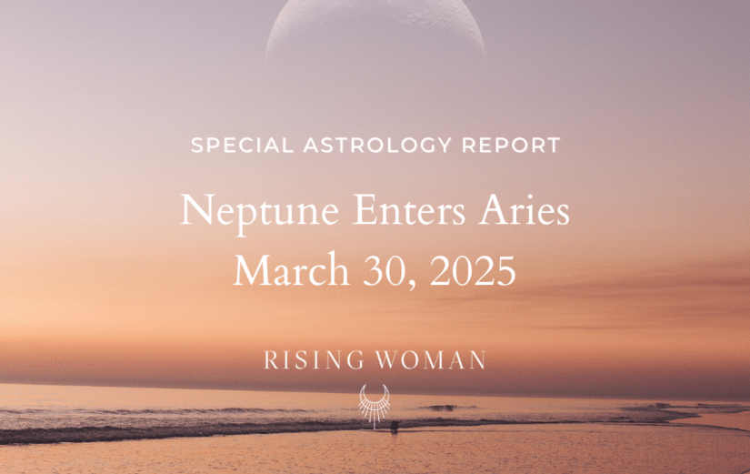 Special Report ~ Neptune Enters Aries ~ March 30, 2025 @ 3:18pm PT/6:18 ...